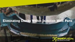 Eliminating Cracks Within Injection Mold Parts - Nanoplas